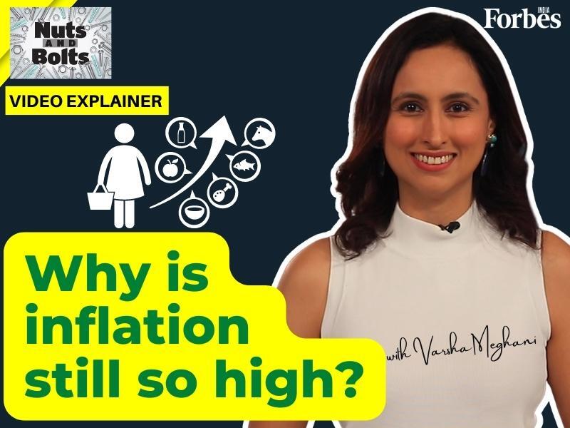 Video Explainer: Why Is Inflation Still So High? - Forbes India